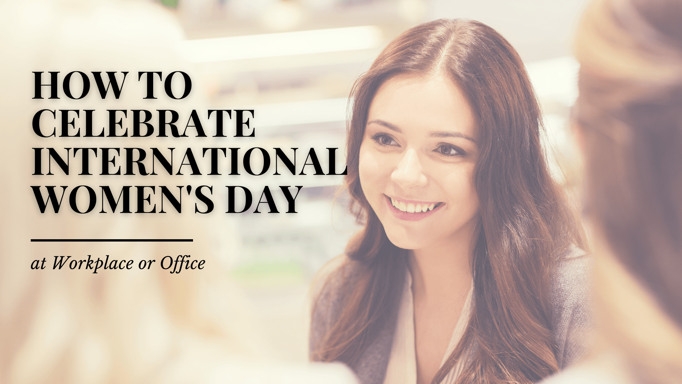 How to Celebrate International Woman's Day at Workplace or Office ...