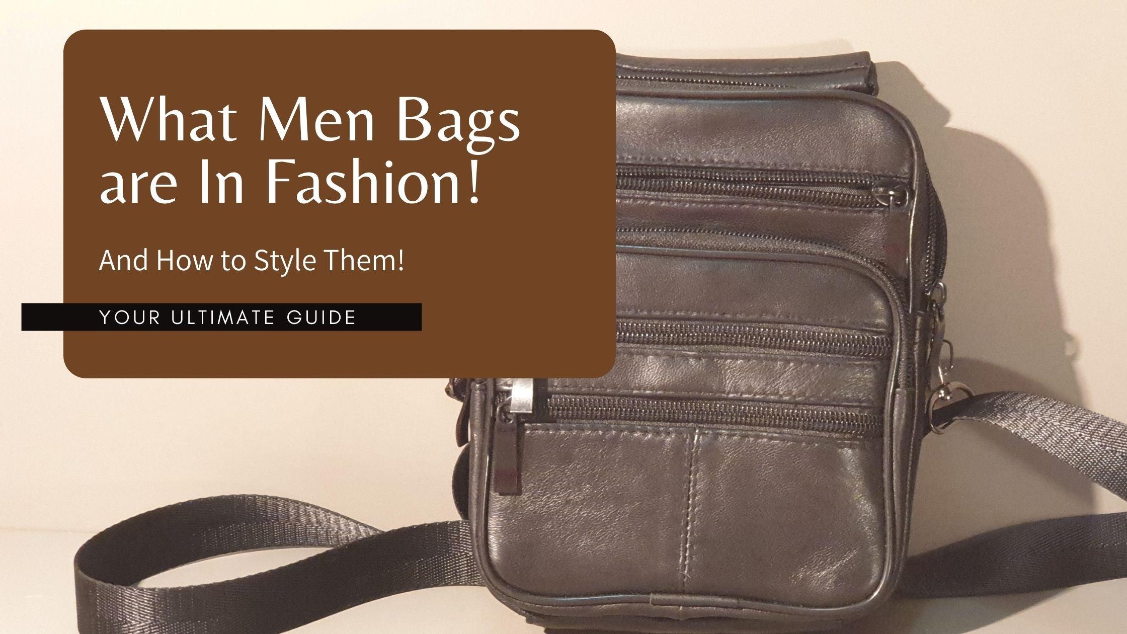 What Men Bags are In Fashion and How to Style Them! – Mandujour